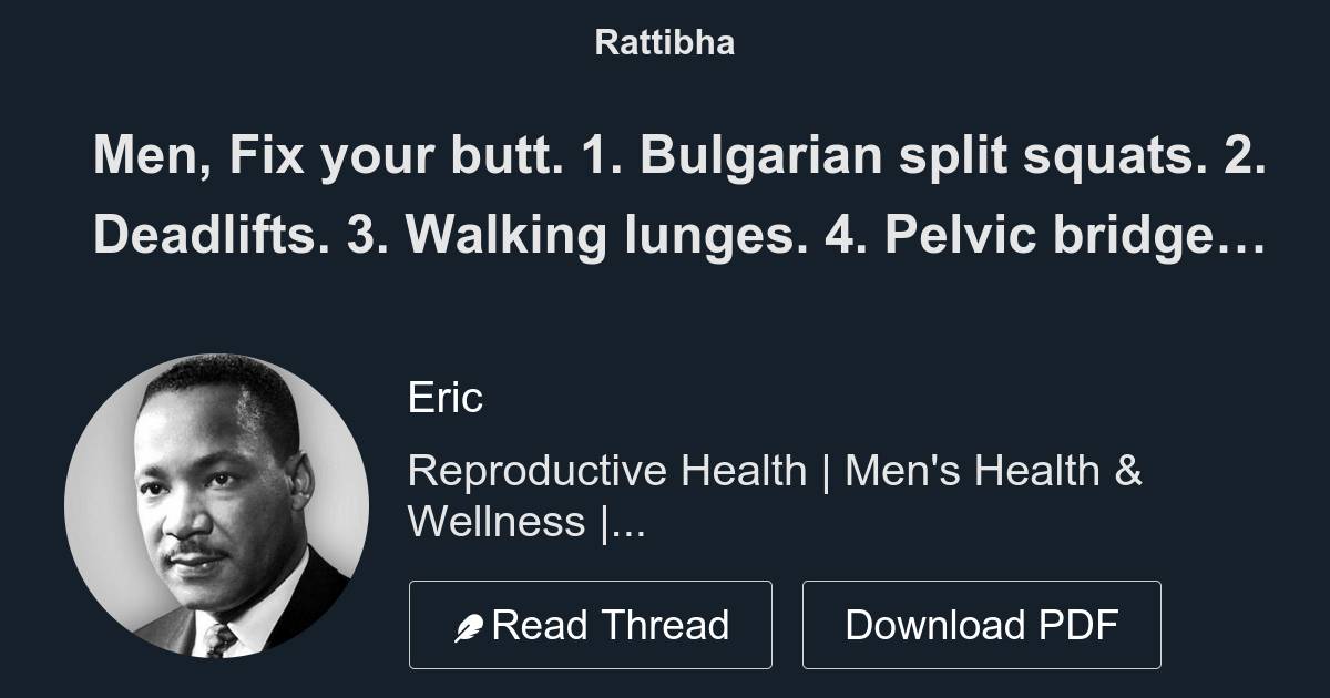Men, Fix your butt. 1. Bulgarian split squats. 2. Deadlifts. 3. Walking ...