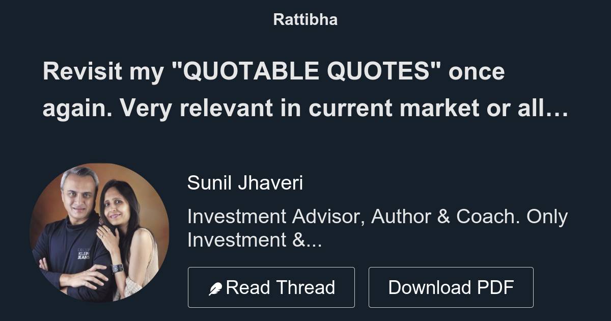 Revisit my "QUOTABLE QUOTES" once again. Very relevant in current ...