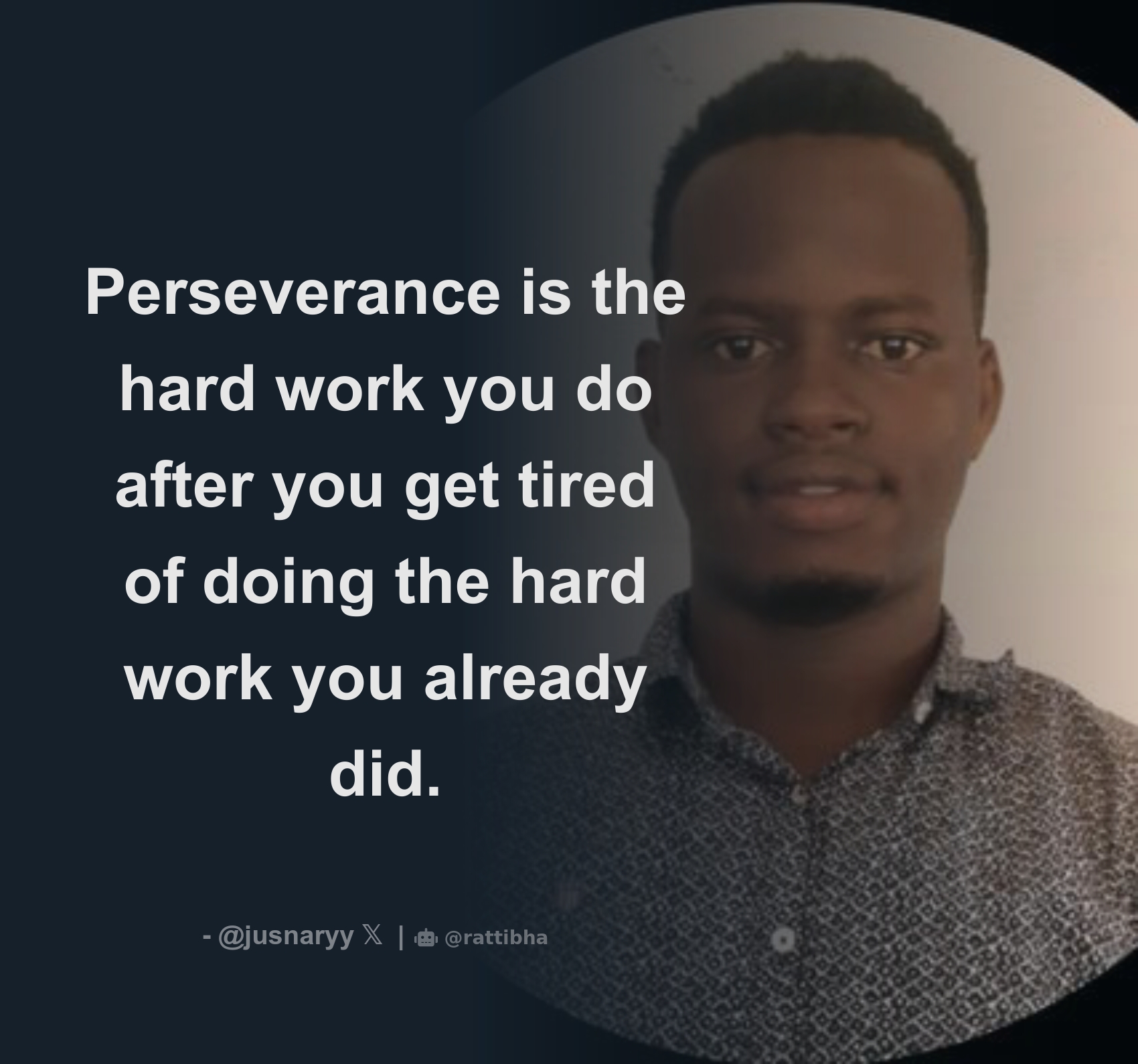 Perseverance is the hard work you do after you get tired of doing the ...