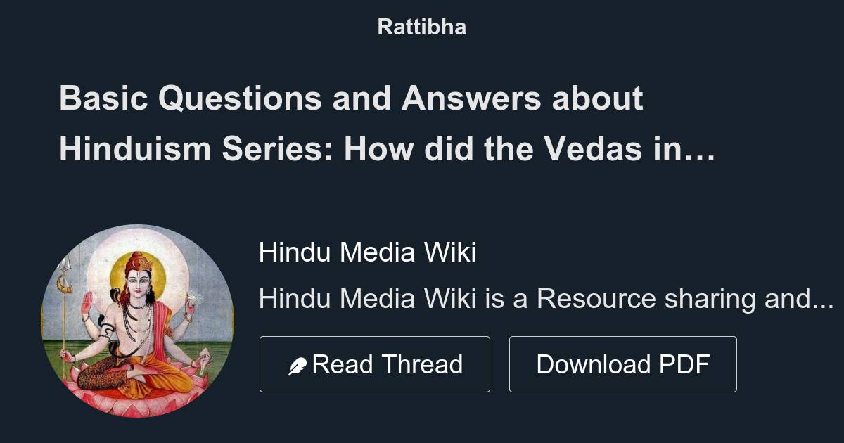 Basic Questions and Answers about Hinduism Series: How did the Vedas in ...
