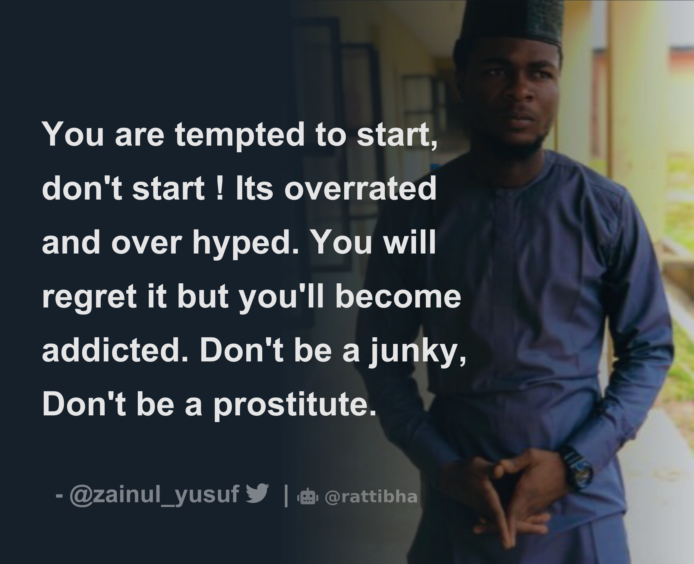 You are tempted to start, don't start ! Its overrated and over hyped ...