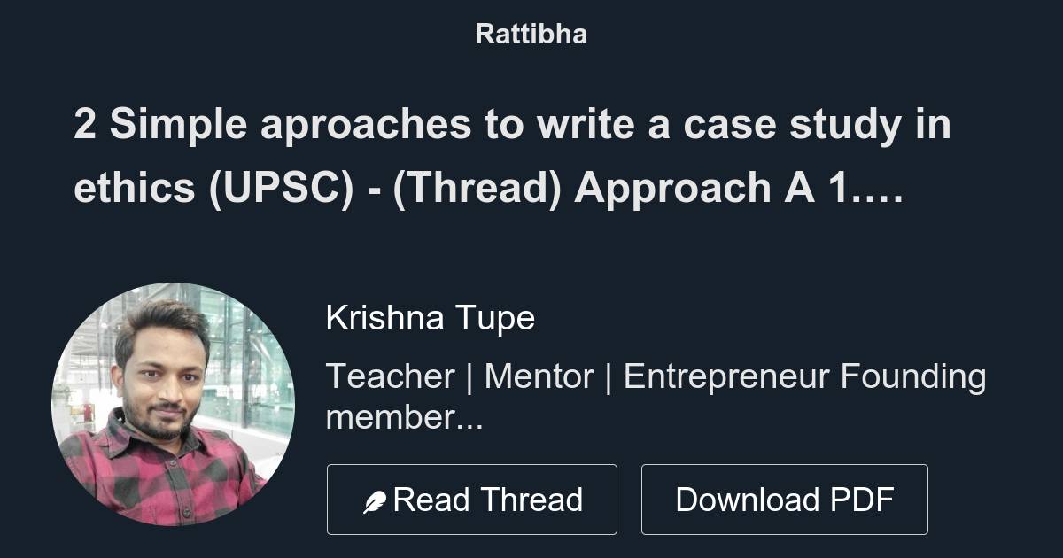 2 Simple aproaches to write a case study in ethics (UPSC) - (Thread) - Thread from Krishna Tupe ...