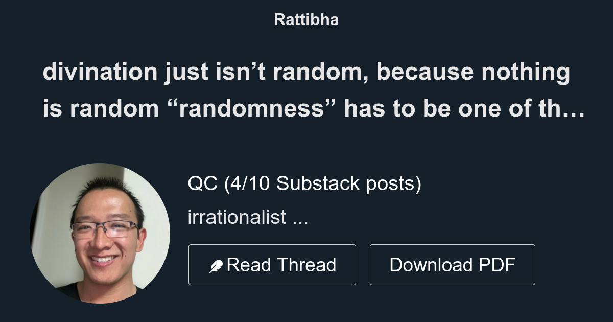 divination just isn’t random, because nothing is random - Thread from QC (4/10 Substack posts ...