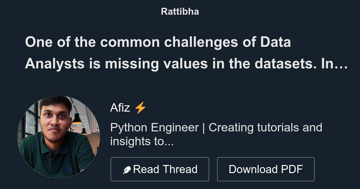 One of the common challenges of Data Analysts is missing values in the datasets. In this thread ...
