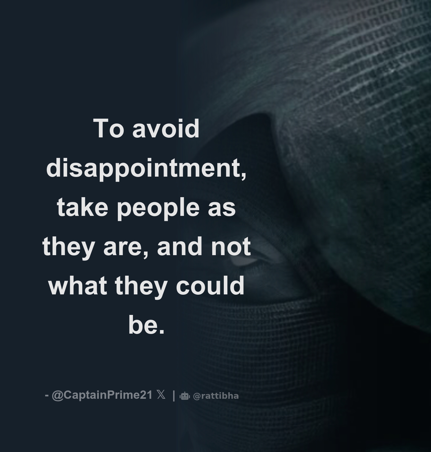 To avoid disappointment, take people as they are, and not what they ...