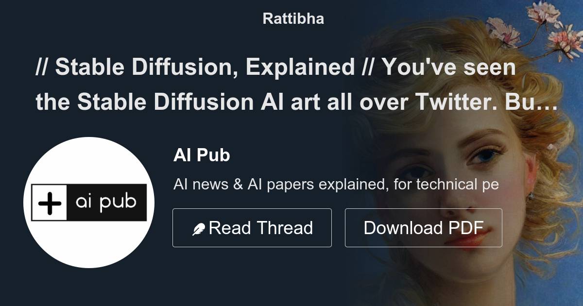 // Stable Diffusion, Explained // You've seen the Stable Diffusion AI art all over Twitter. But ...