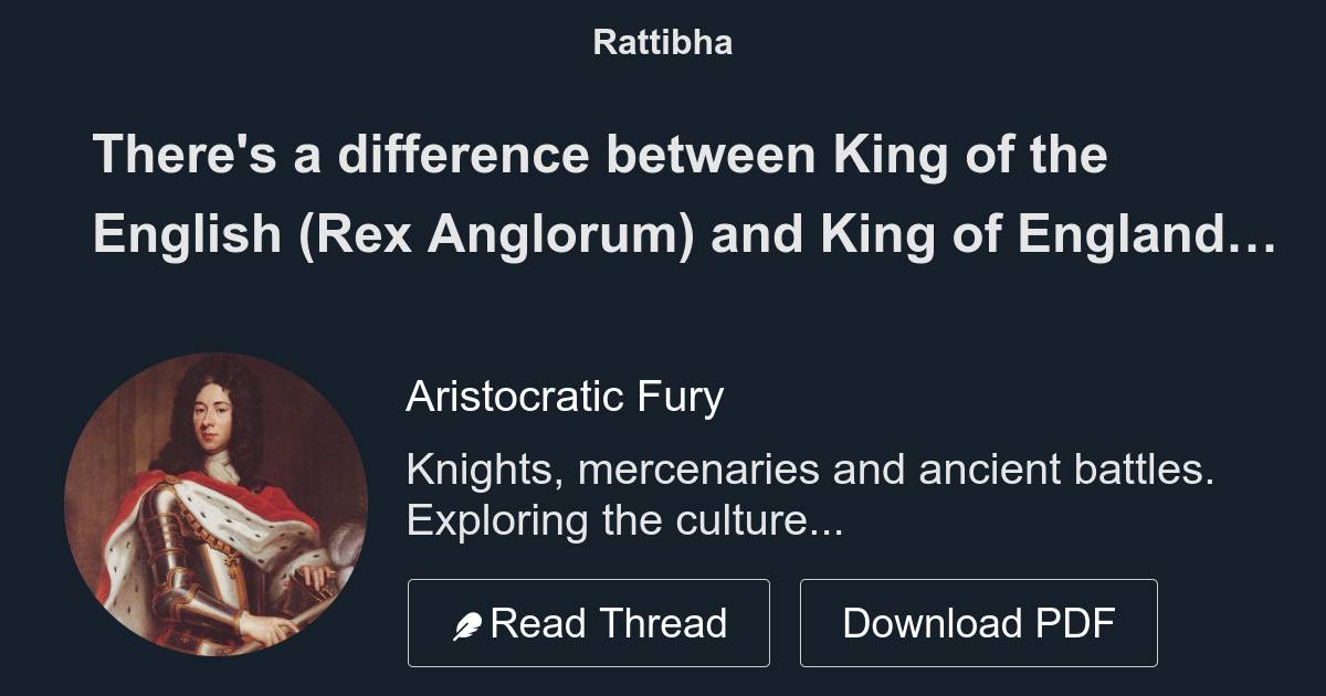 There's a difference between King of the English (Rex Anglorum) and ...