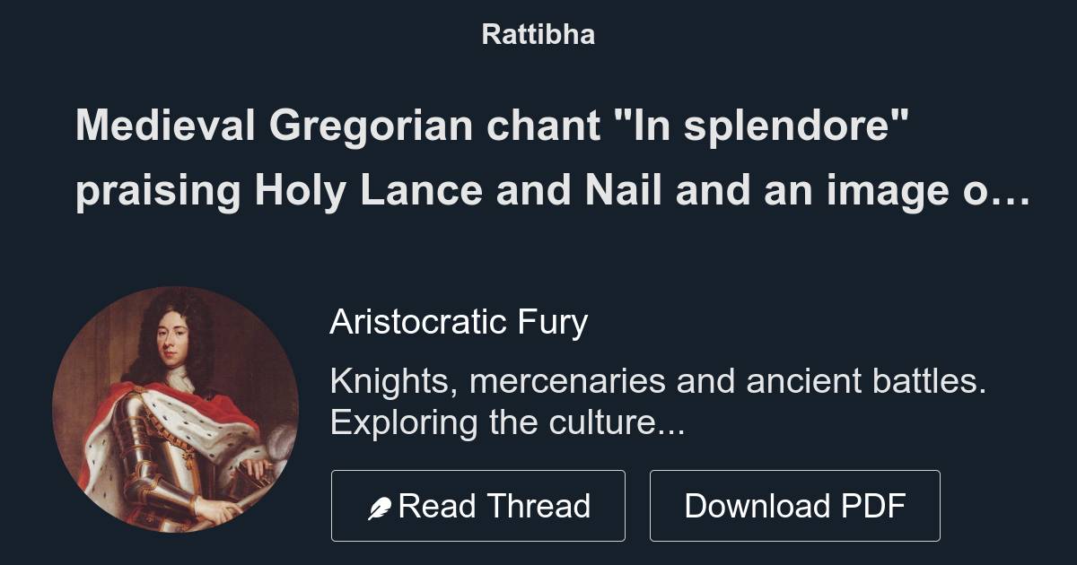 Medieval Gregorian chant "In splendore" praising Holy Lance and Nail ...