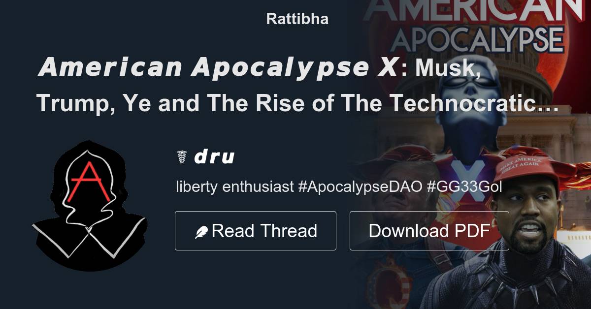 𝘼𝙢𝙚𝙧𝙞𝙘𝙖𝙣 𝘼𝙥𝙤𝙘𝙖𝙡𝙮𝙥𝙨𝙚 𝙓: Musk, Trump, Ye and The Rise of The Technocratic NWO A nation needs ...