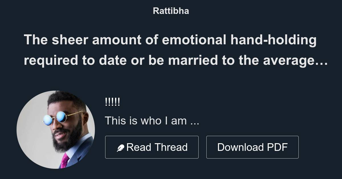 The sheer amount of emotional hand-holding required to date or be ...