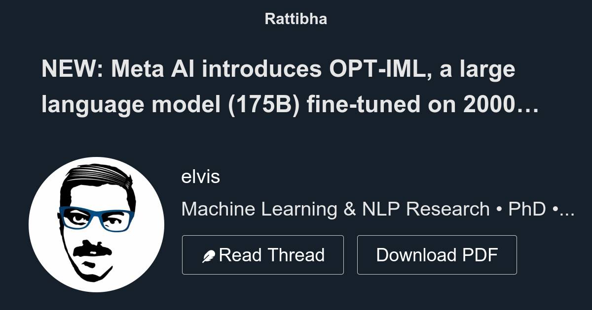 NEW: Meta AI introduces OPT-IML, a large language model (175B) fine-tuned on 2000 NLP tasks ...