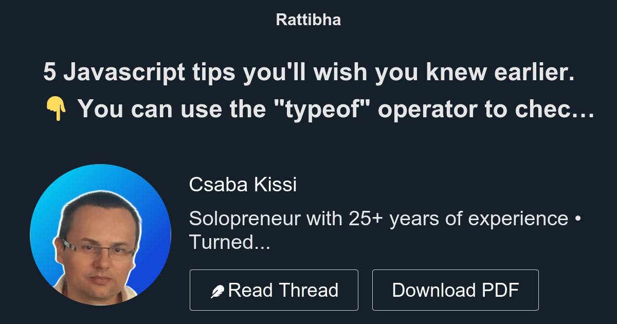5 Javascript tips you'll wish you knew earlier.👇 - Thread from Csaba Kissi @csaba_kissi - Rattibha