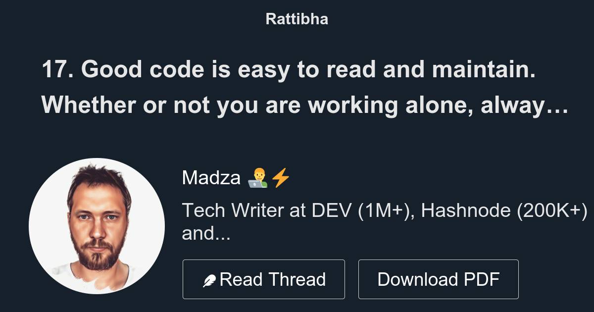 17. Good code is easy to read and maintain. Whether or not you are ...