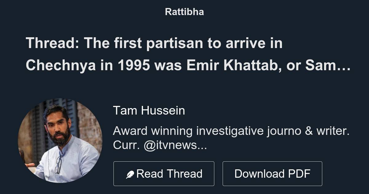 Thread: The first partisan to arrive in Chechnya in 1995 was Emir ...