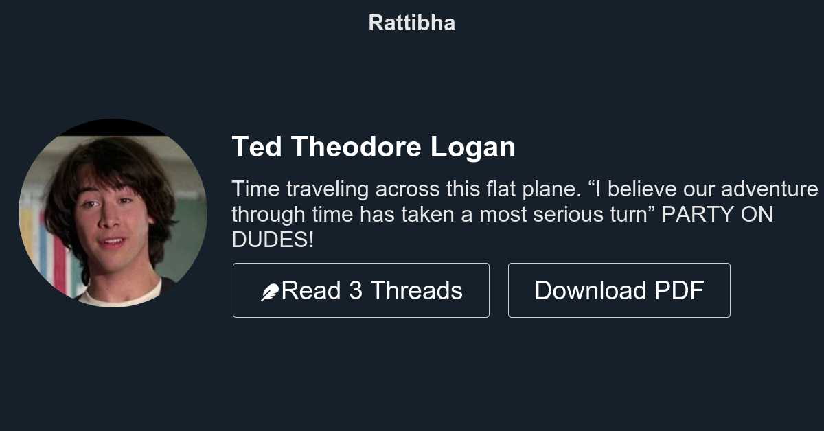 Threads from Ted Theodore Logan - Rattibha