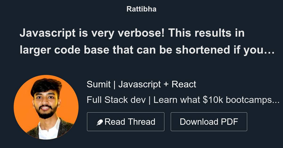 Javascript is very verbose! This results in larger code base that can ...