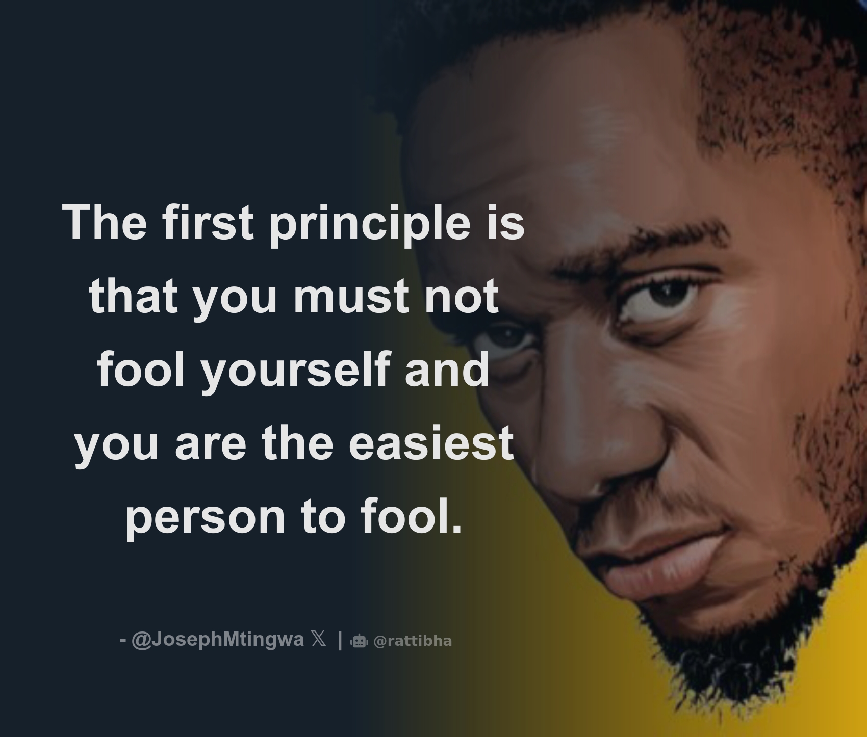 The first principle is that you must not fool yourself and you are the ...