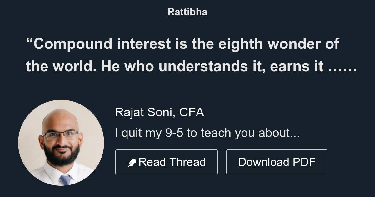 “Compound interest is the eighth wonder of the world. He who ...