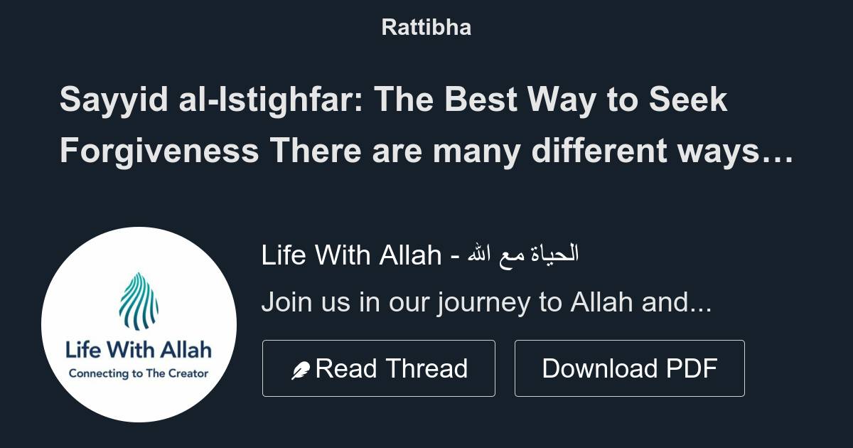 Sayyid al-Istighfar: The Best Way to Seek Forgiveness There are many different ways and words ...