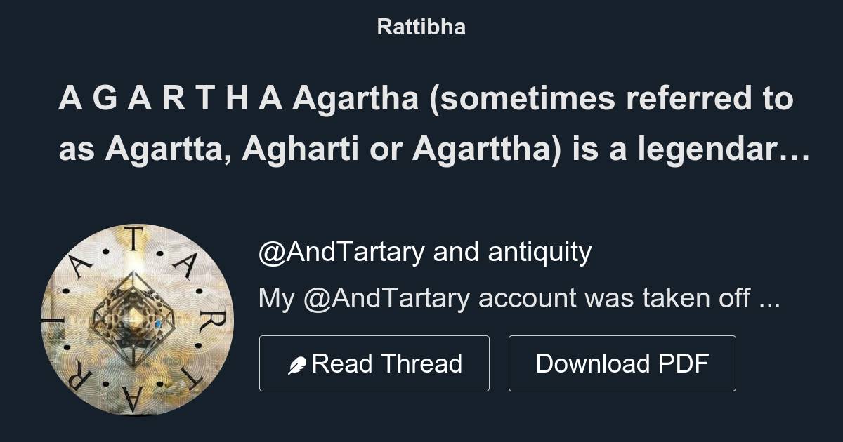 A G A R T H A Agartha (sometimes referred to as Agartta, Agharti or Agarttha) is a legendary ...