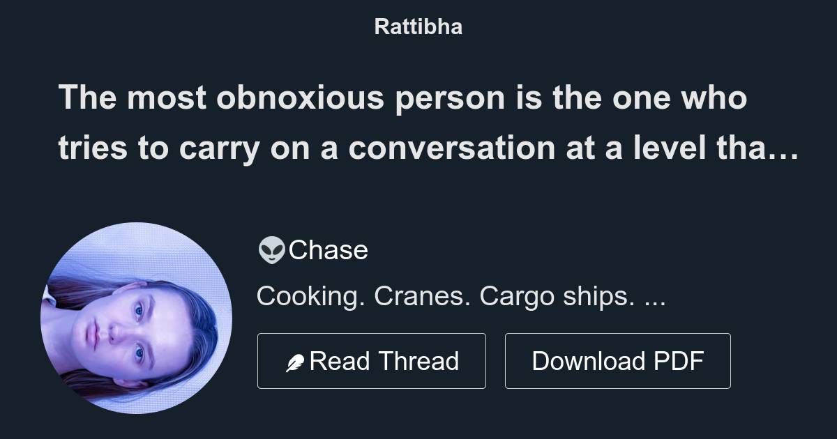 The most obnoxious person is the one who tries to carry on a ...