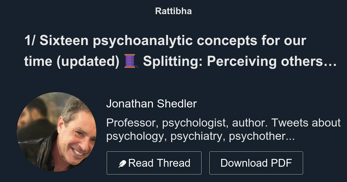 1/ Sixteen psychoanalytic concepts for our time (updated) 🧵 Splitting ...
