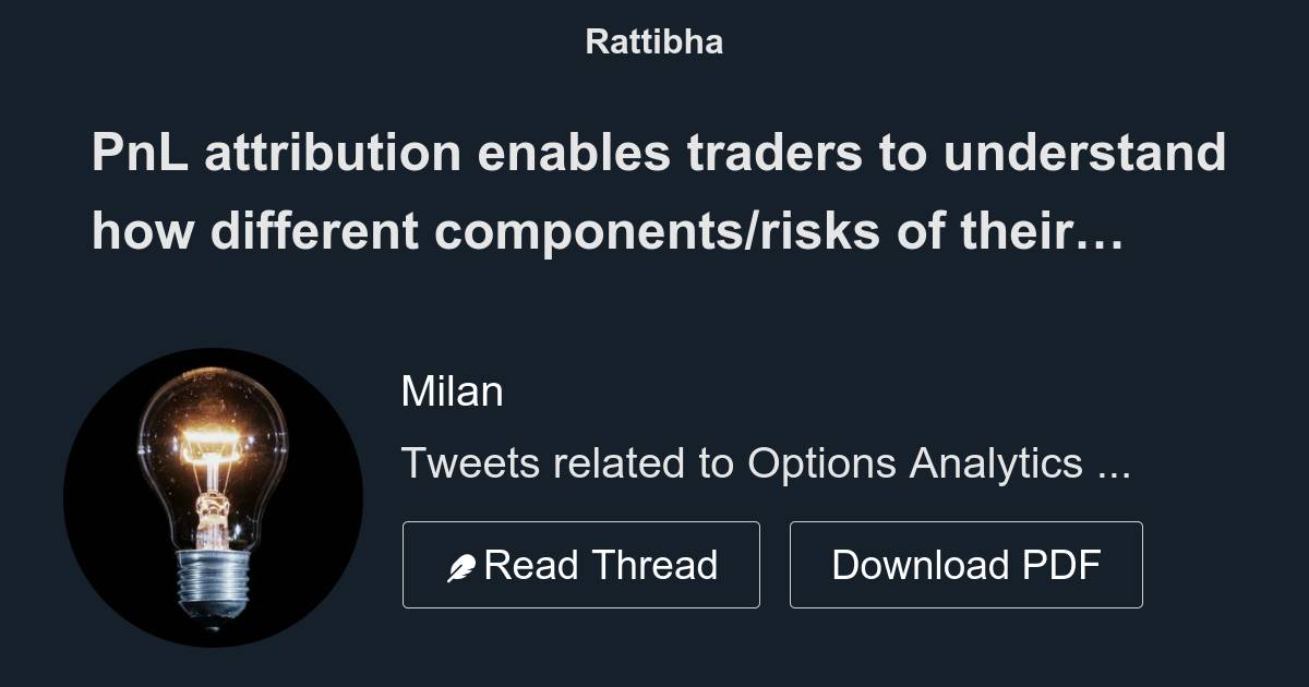 PnL attribution enables traders to understand how different components/risks of their strategy ...