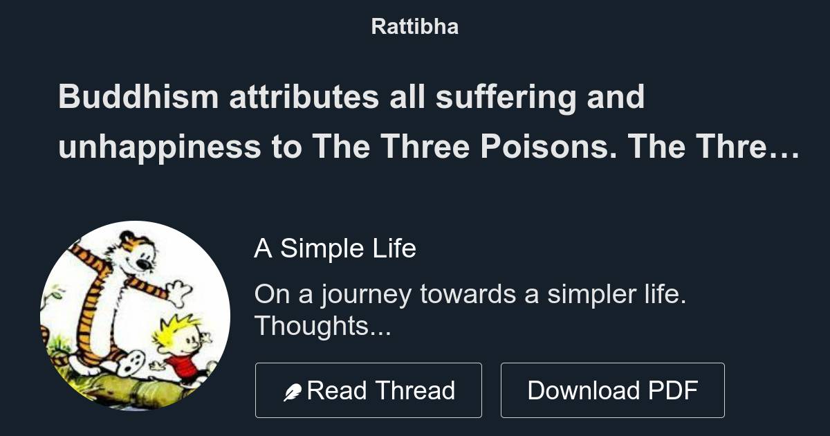 Buddhism attributes all suffering and unhappiness to The Three Poisons ...