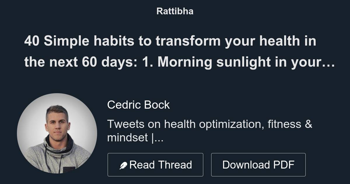 40 Simple habits to transform your health in the next 60 days: 1. Morning sunlight in your eyes ...