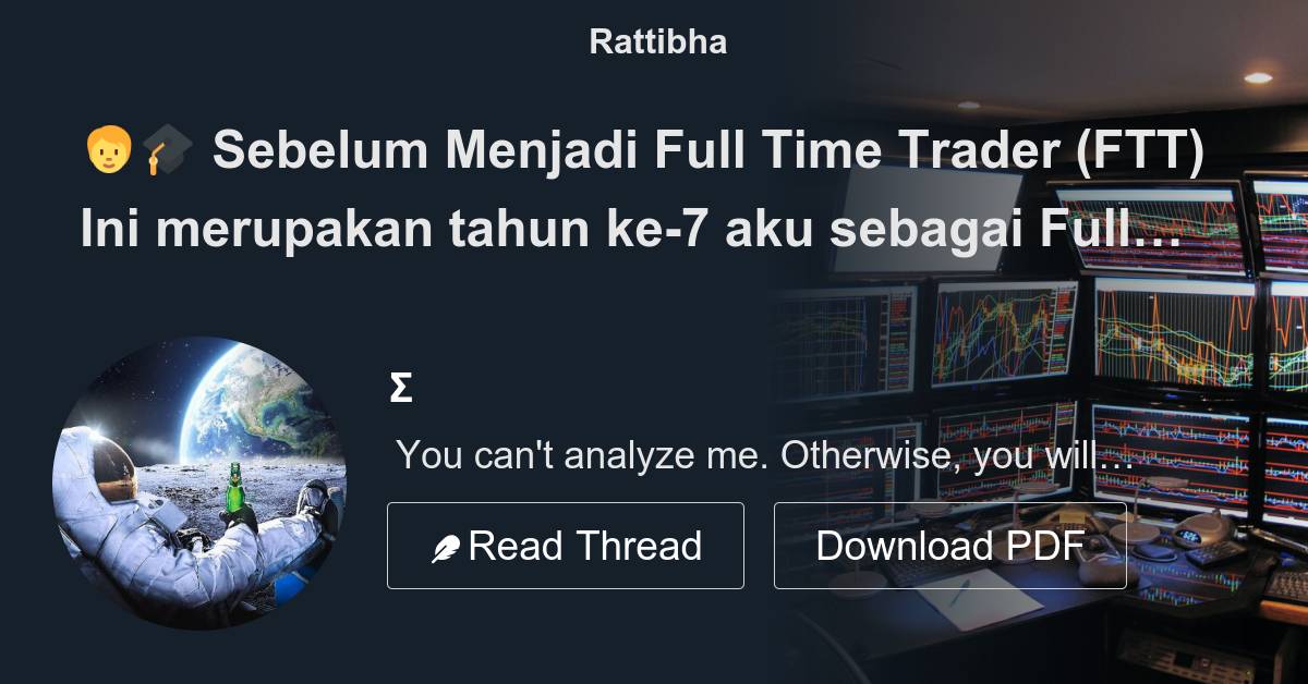 🧑‍🎓 Sebelum Menjadi Full Time Trader (FTT) Ini merupakan tahun ke-7 aku sebagai Full Time Trader ...