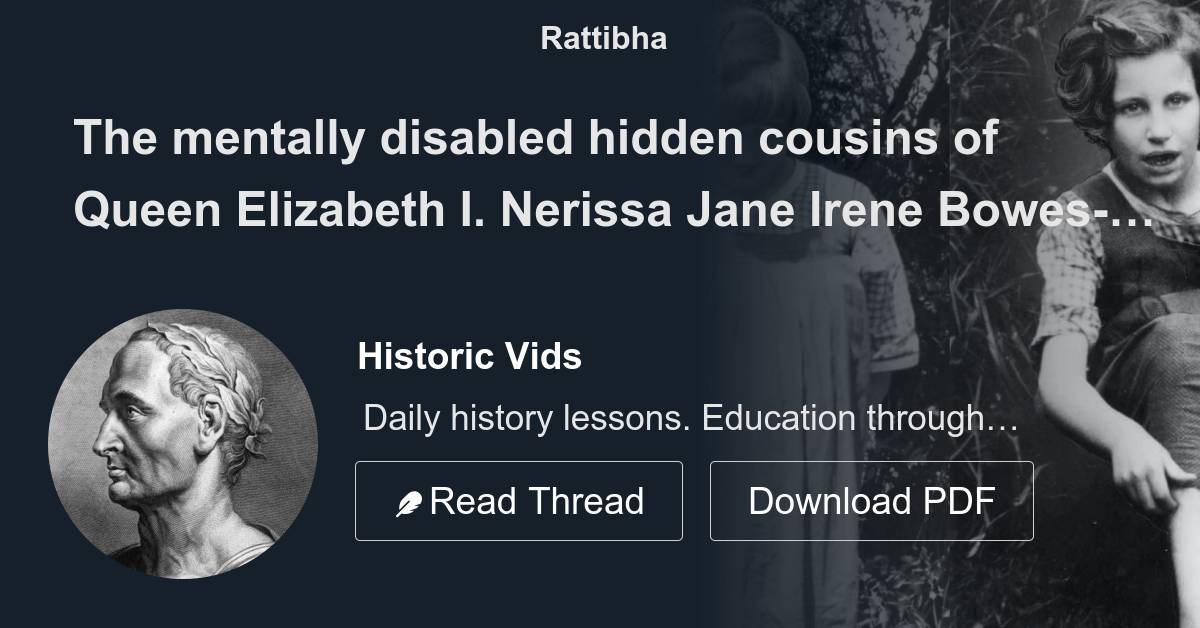 The mentally disabled hidden cousins of Queen Elizabeth I. Nerissa Jane Irene Bowes-Lyon (1919 ...