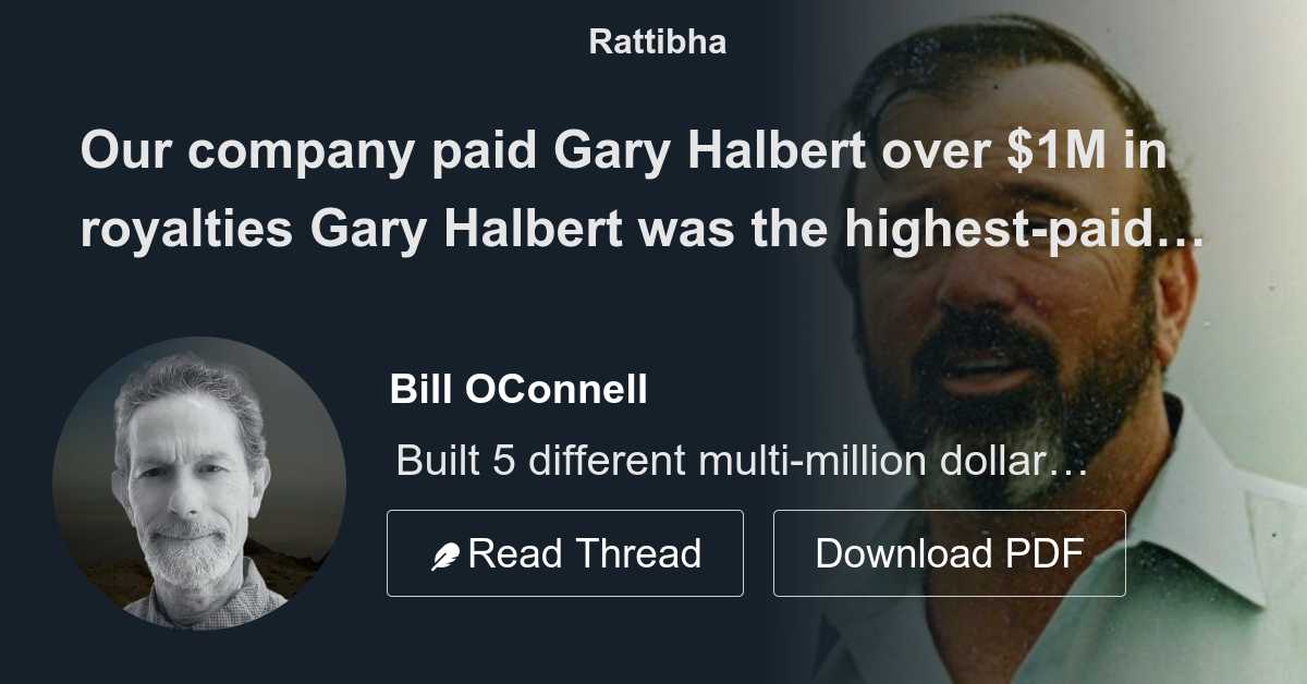 Our company paid Gary Halbert over $1M in royalties Gary Halbert was ...