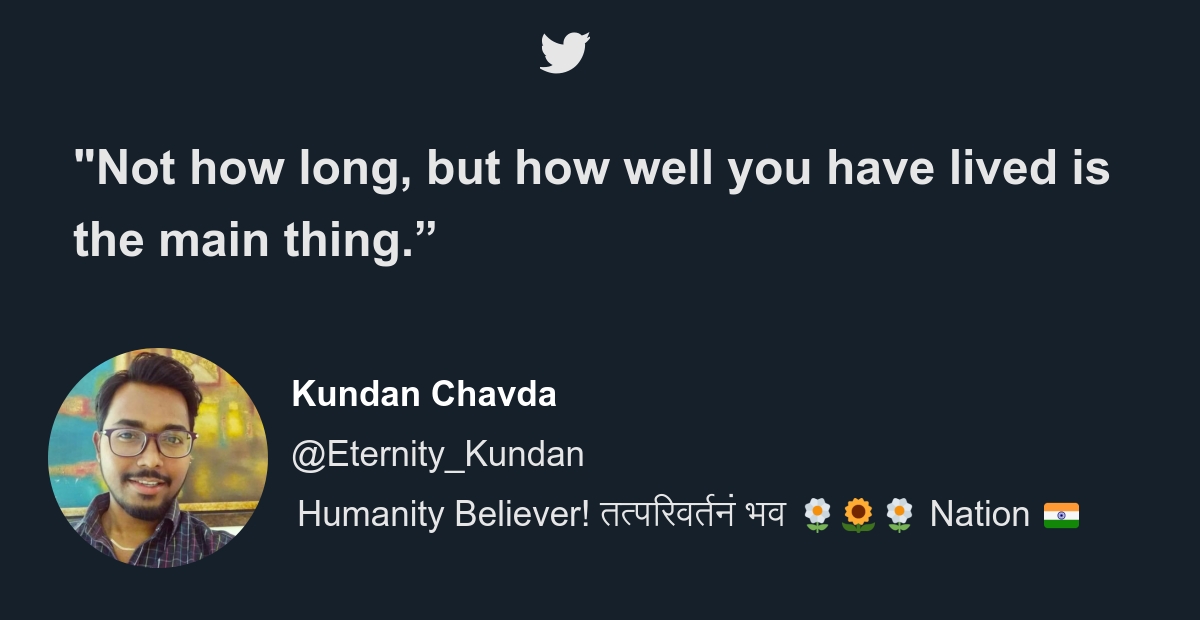 "Not how long, but how well you have lived is the main thing.” - Thread ...