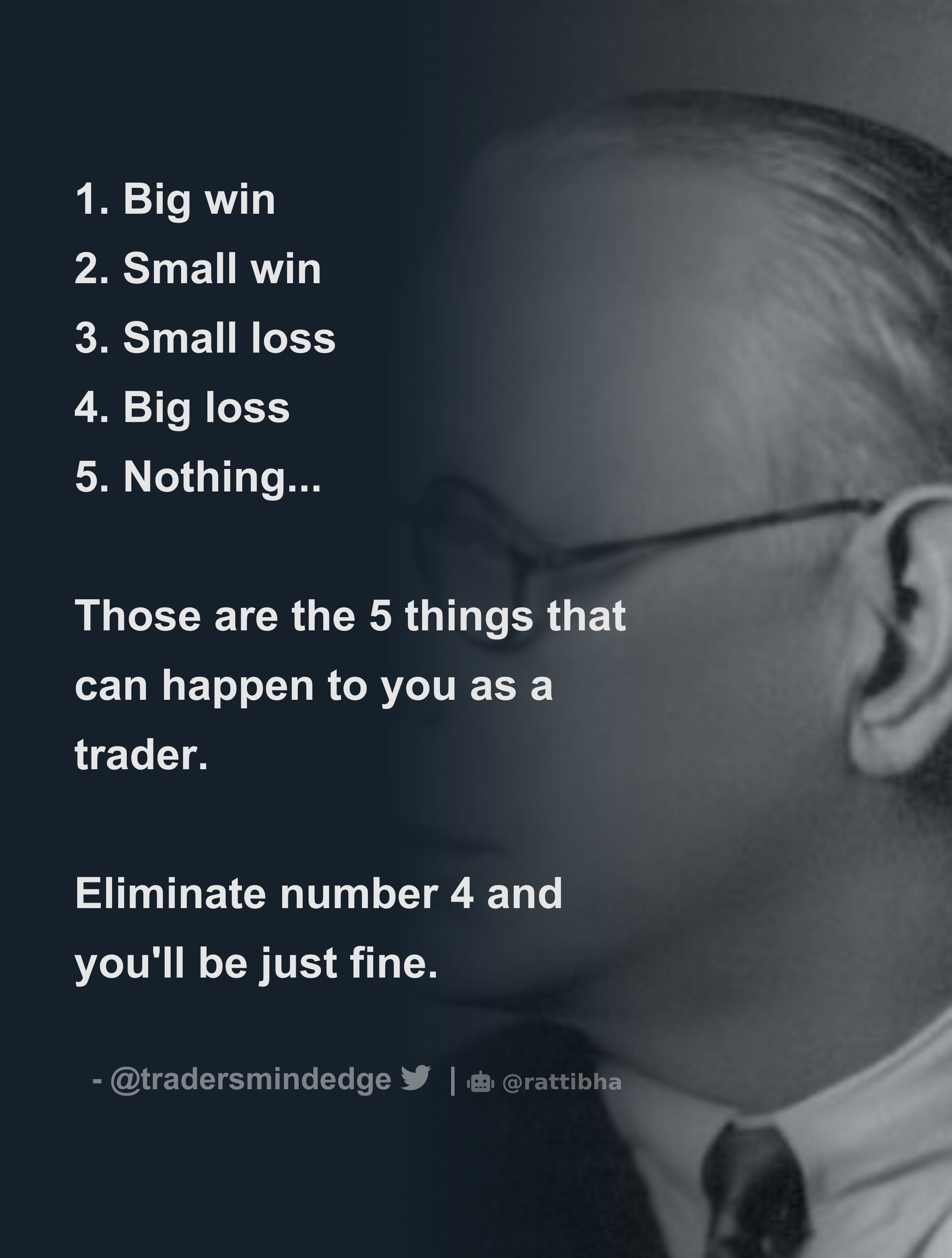 1. Big win 2. Small win 3. Small loss 4. Big loss 5. Nothing... Those ...