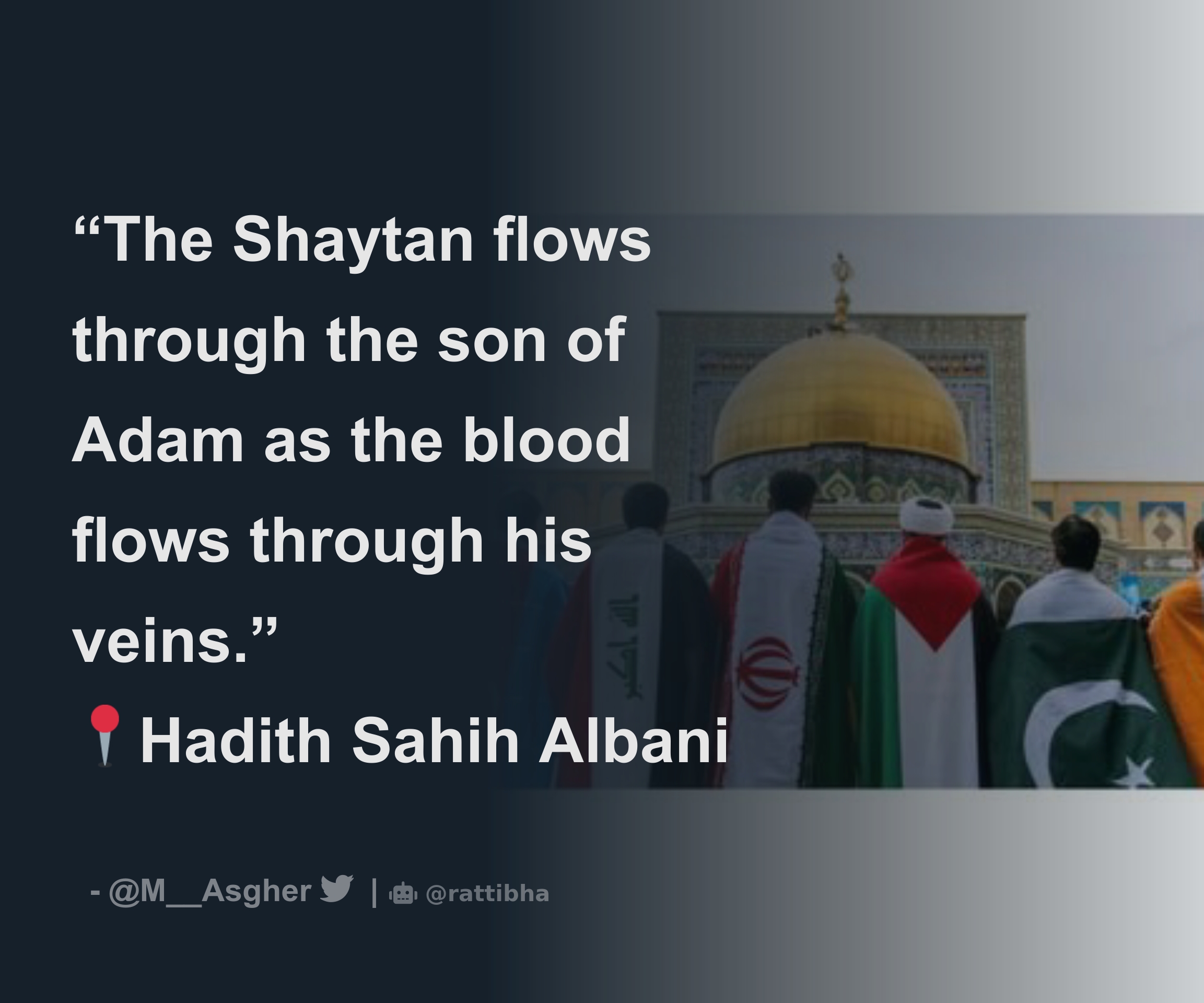 “The Shaytan flows through the son of Adam as the blood flows through ...