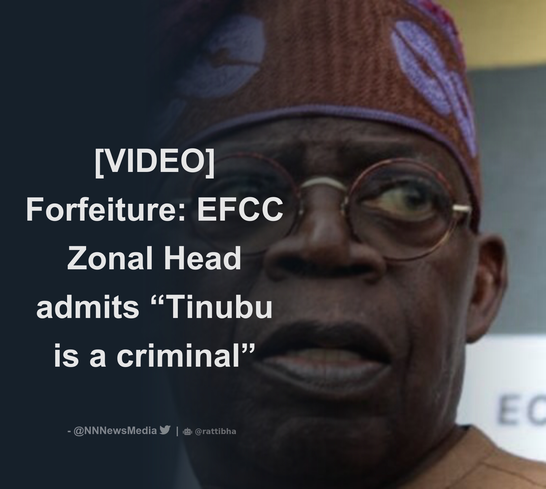 [VIDEO] Forfeiture: EFCC Zonal Head admits “Tinubu is a criminal” - Download Tweet Image from NN ...
