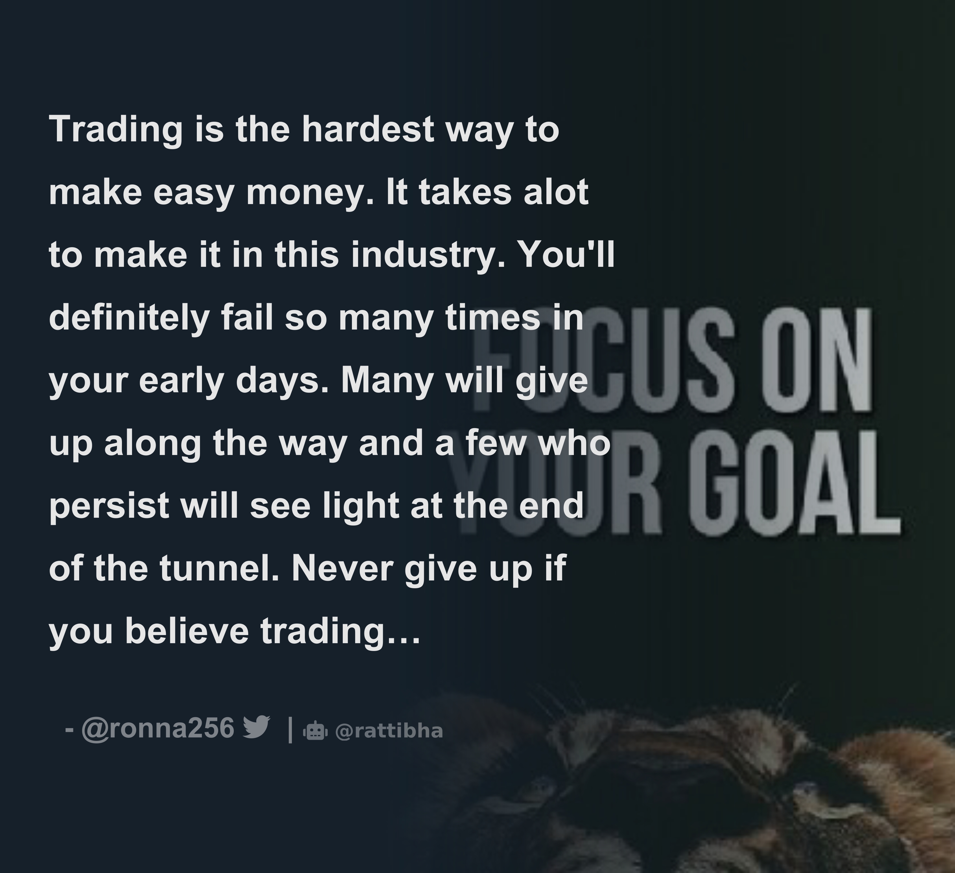 Trading is the hardest way to make easy money. It takes alot to make it ...