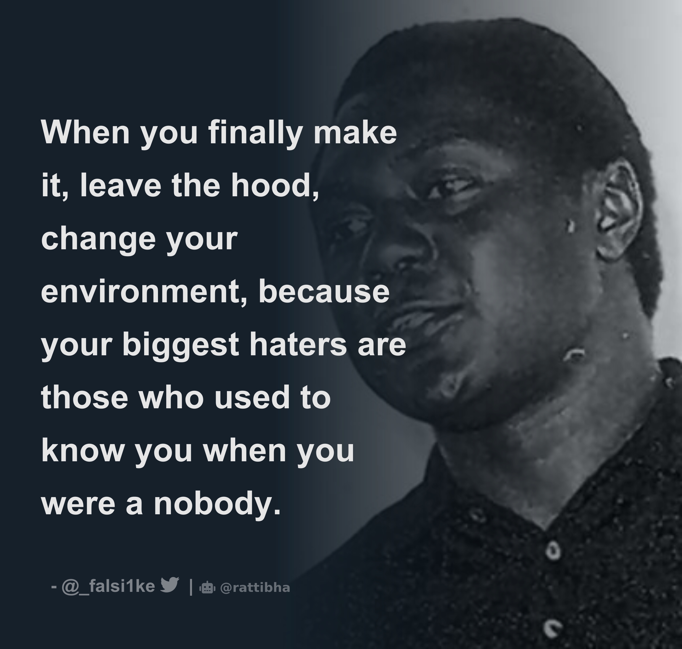 When you finally make it, leave the hood, change your environment ...