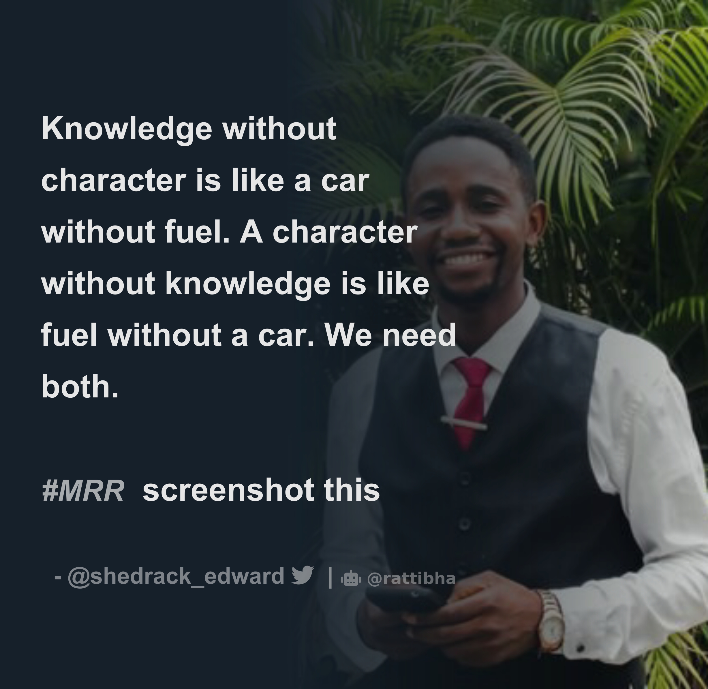 Knowledge without character is like a car without fuel. A character ...