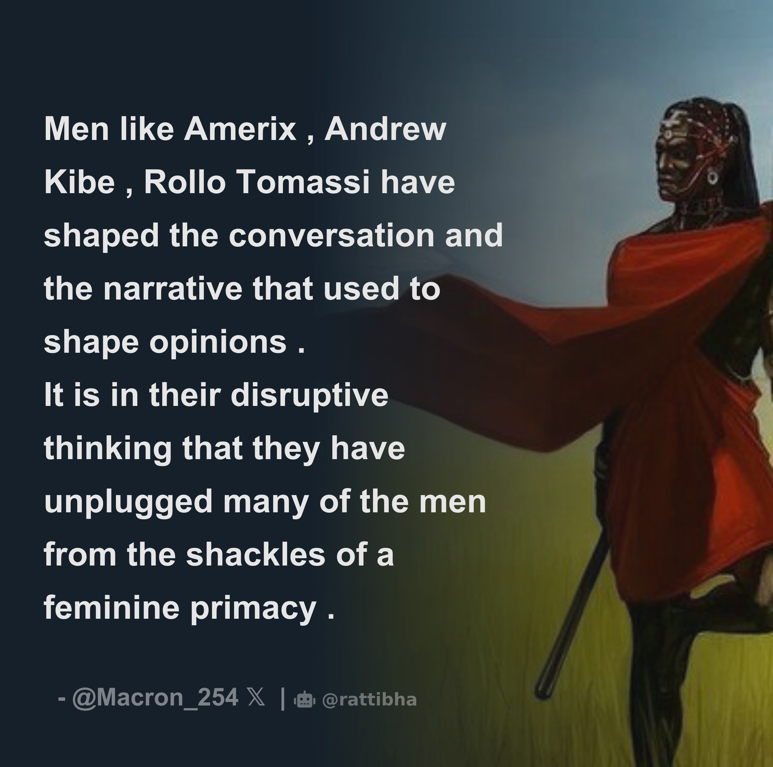 Men like Amerix , Andrew Kibe , Rollo Tomassi have shaped the ...