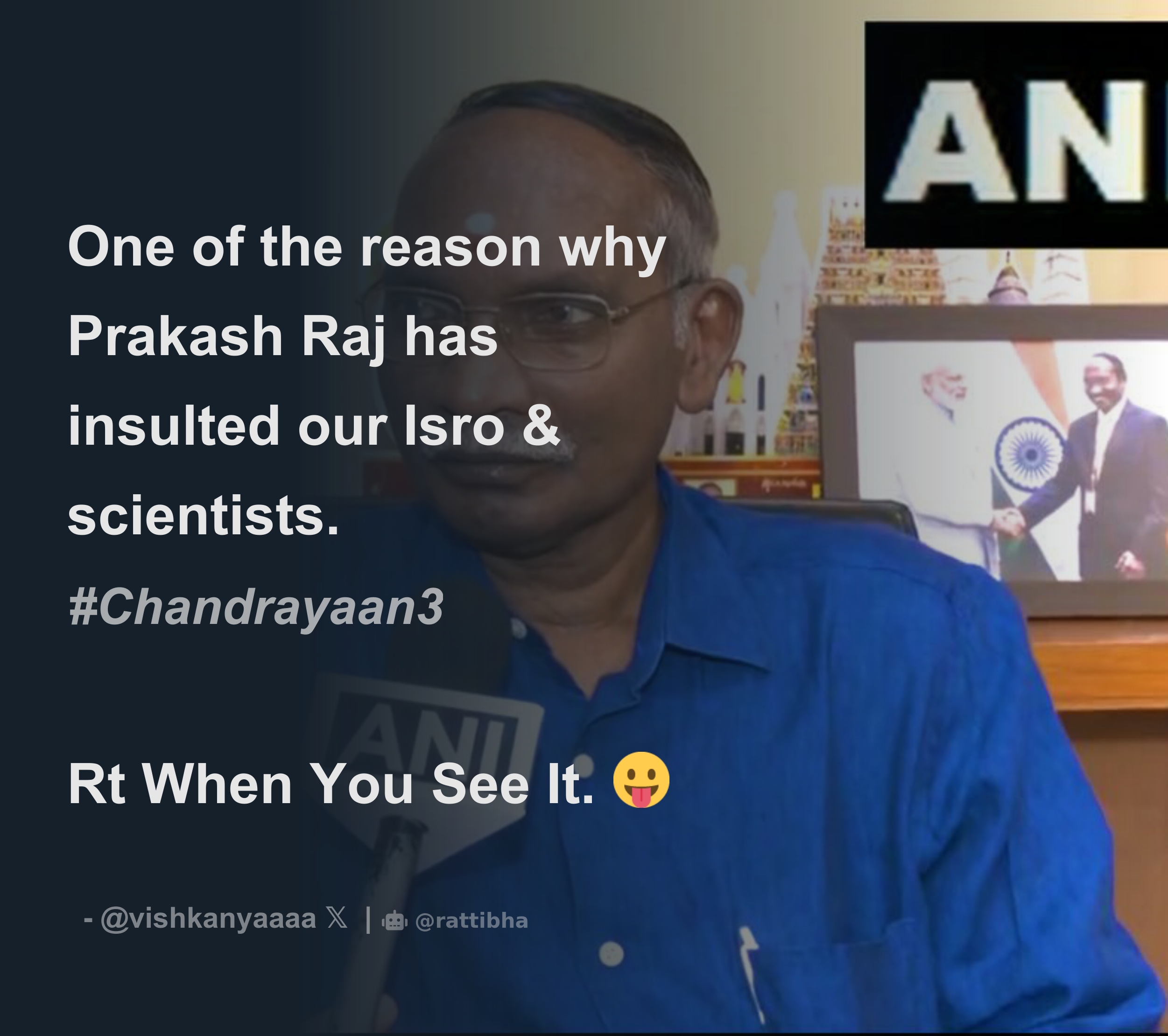One of the reason why Prakash Raj has insulted our Isro & scientists. # ...