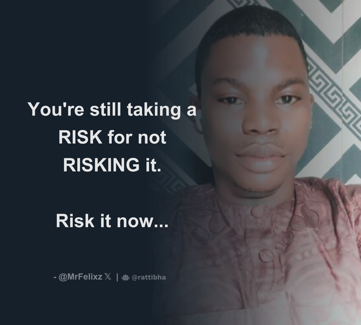 You're still taking a RISK for not RISKING it. Risk it now ...