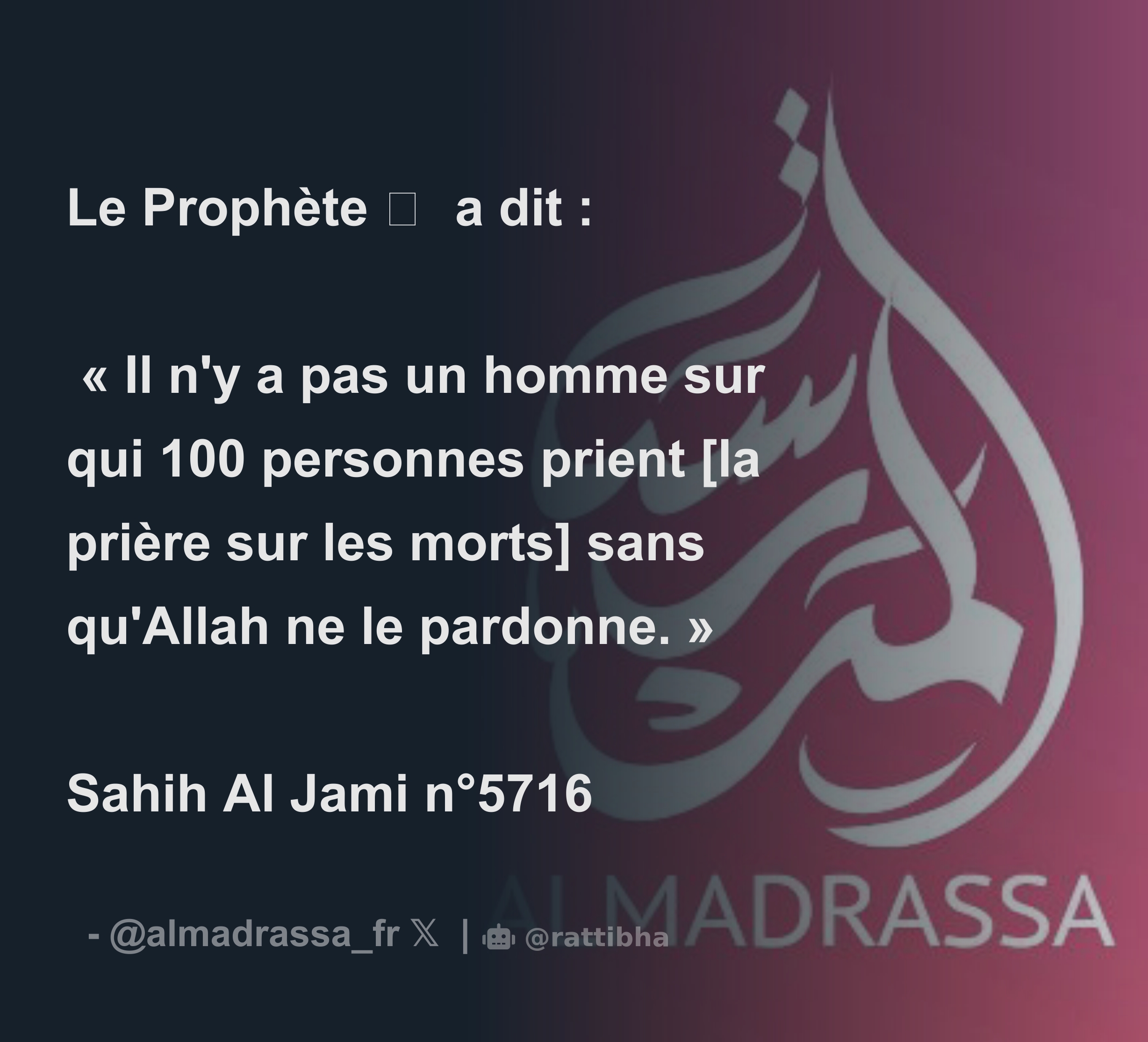 Le Prophète ﷺ a dit : « Il n'y a pas un homme sur qui 100 personnes prient [la prière sur les ...