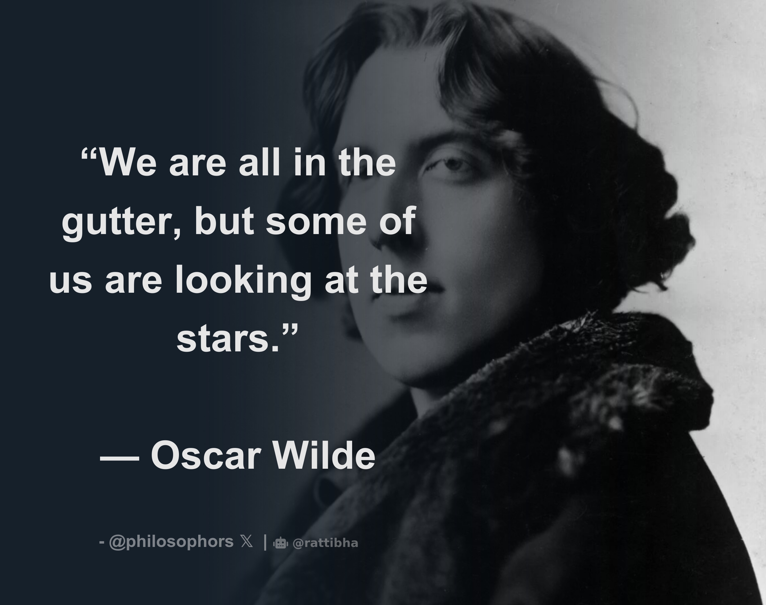 “We are all in the gutter, but some of us are looking at the stars ...