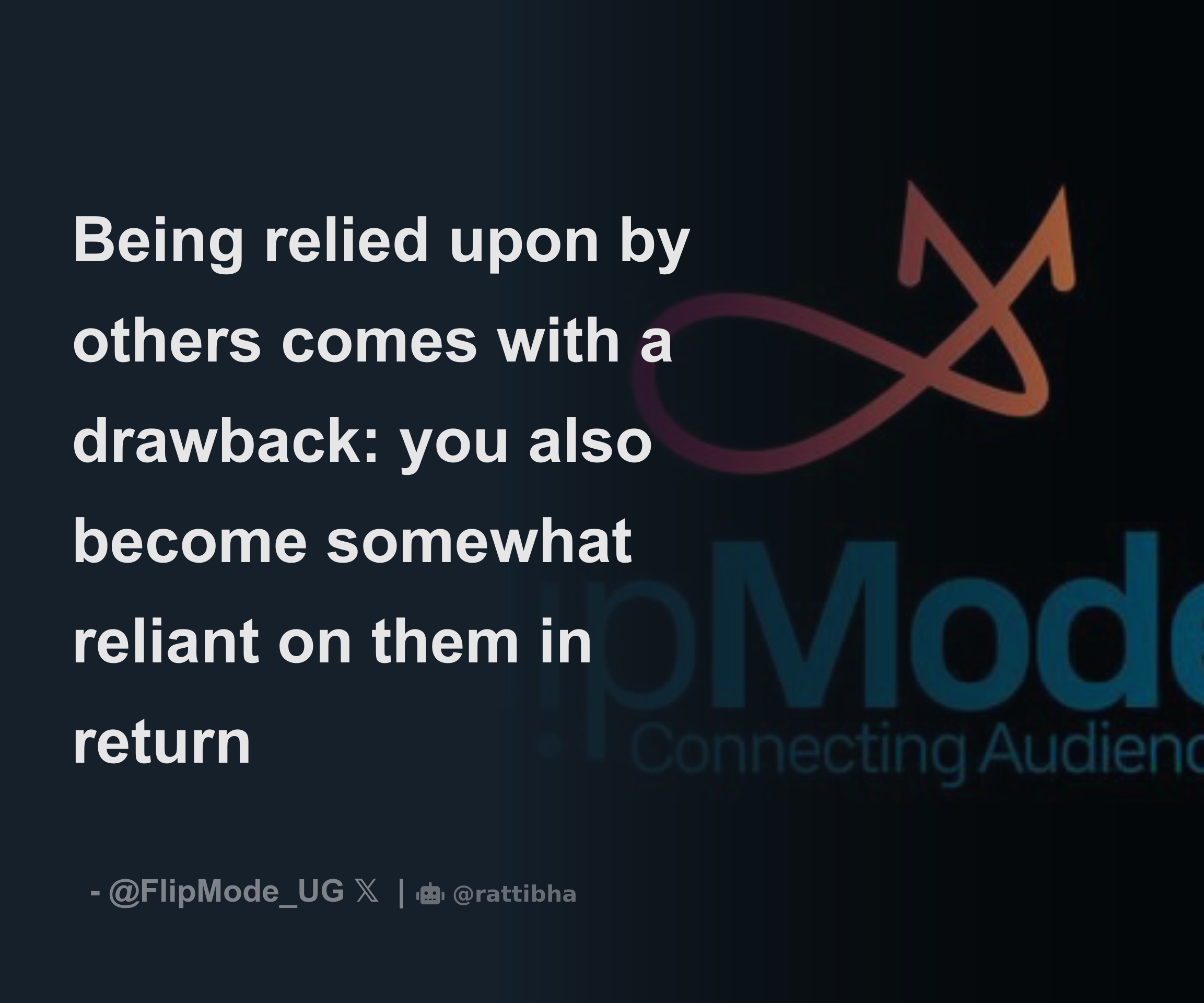 Being relied upon by others comes with a drawback: you also become ...