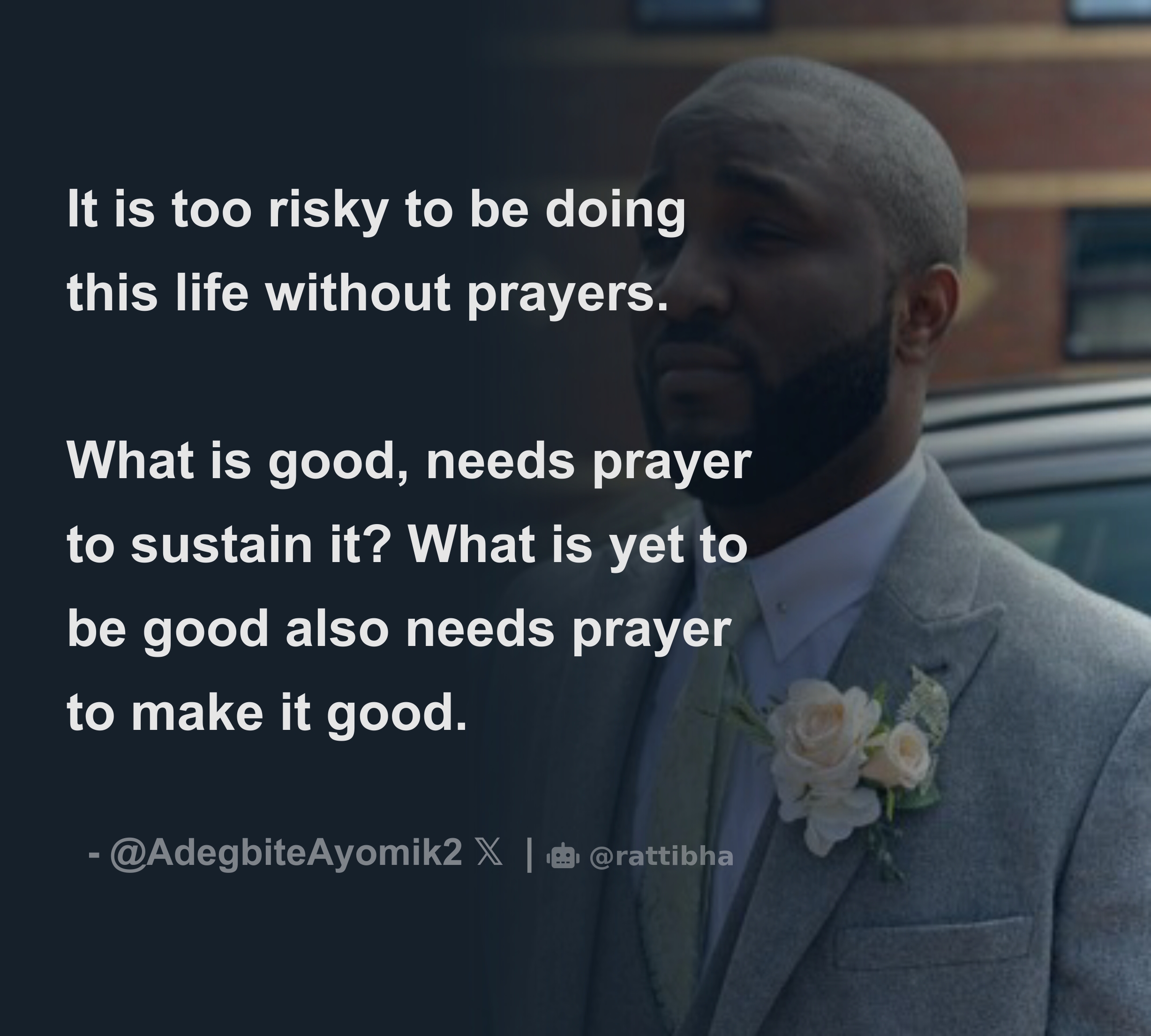 It is too risky to be doing this life without prayers. What is good ...