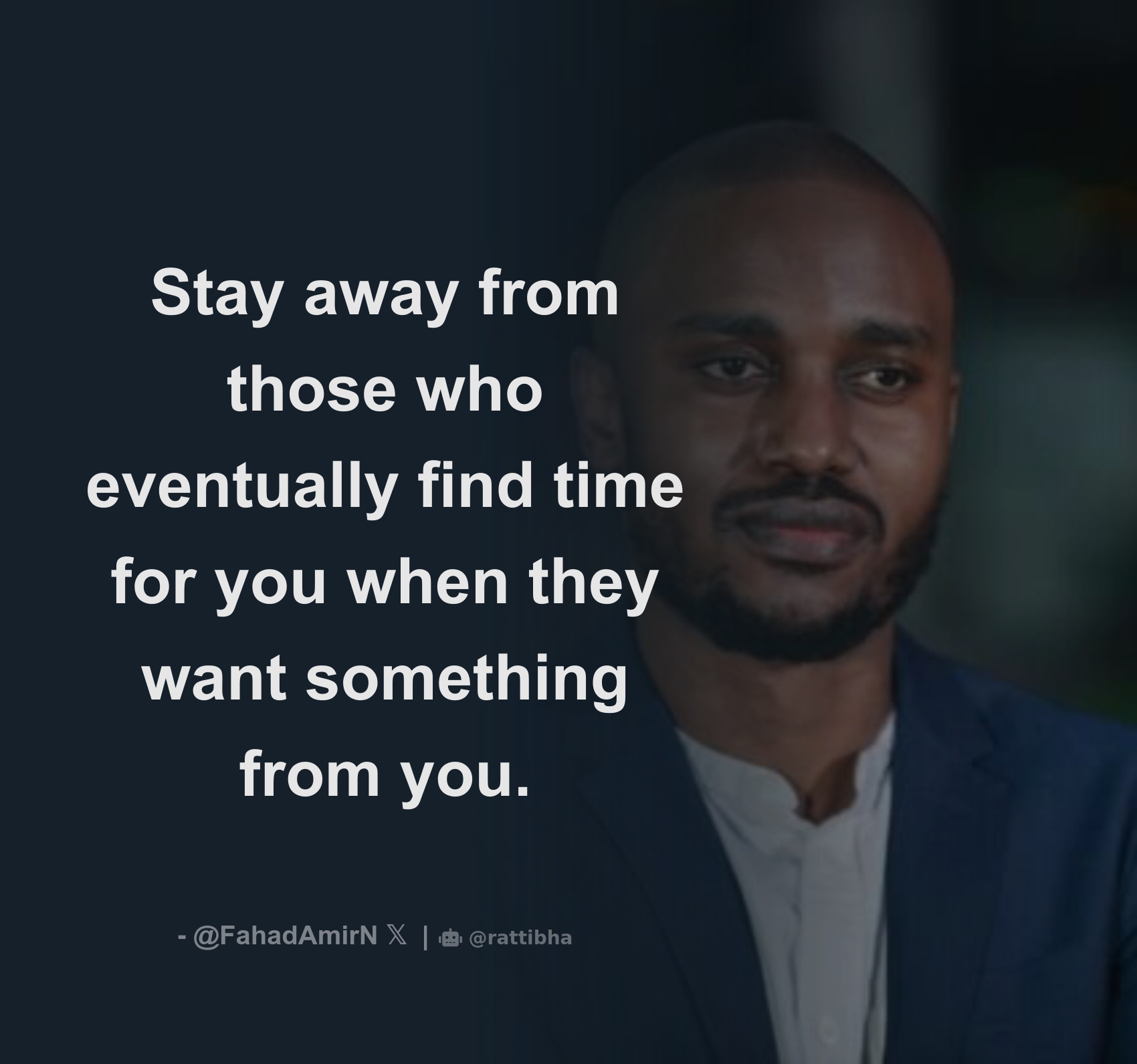 Stay away from those who eventually find time for you when they want ...