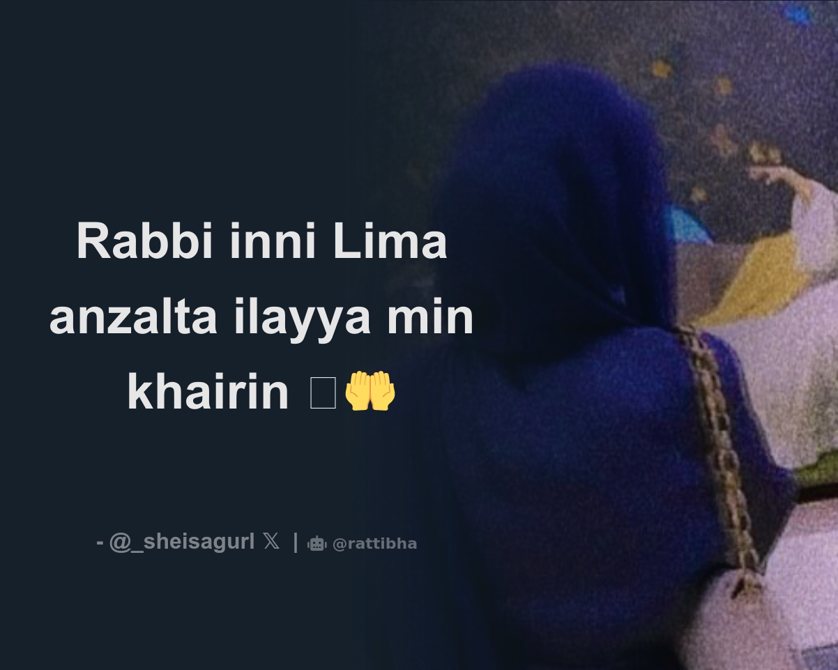 Rabbi inni Lima anzalta ilayya min khairin 🥲🤲 - Download Tweet Image ...