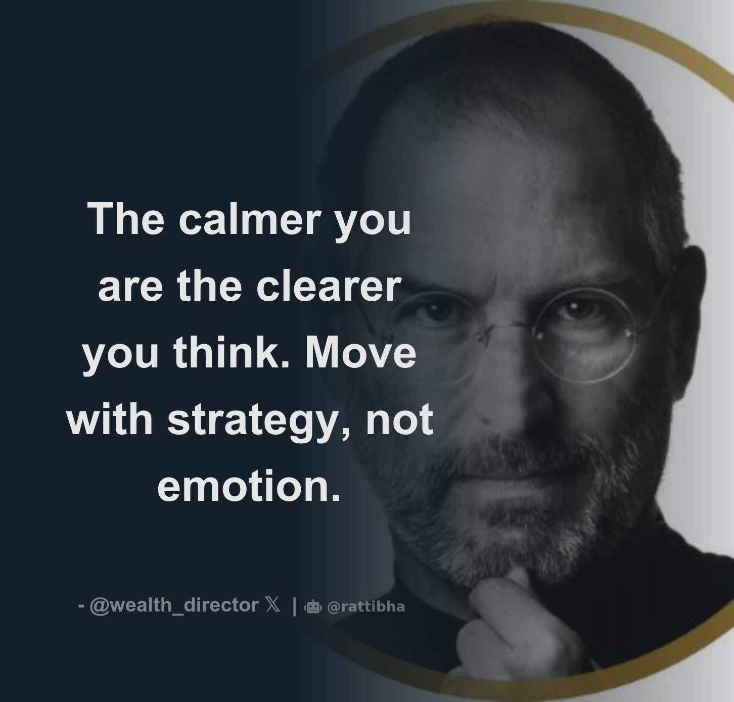 The calmer you are the clearer you think. Move with strategy, not ...