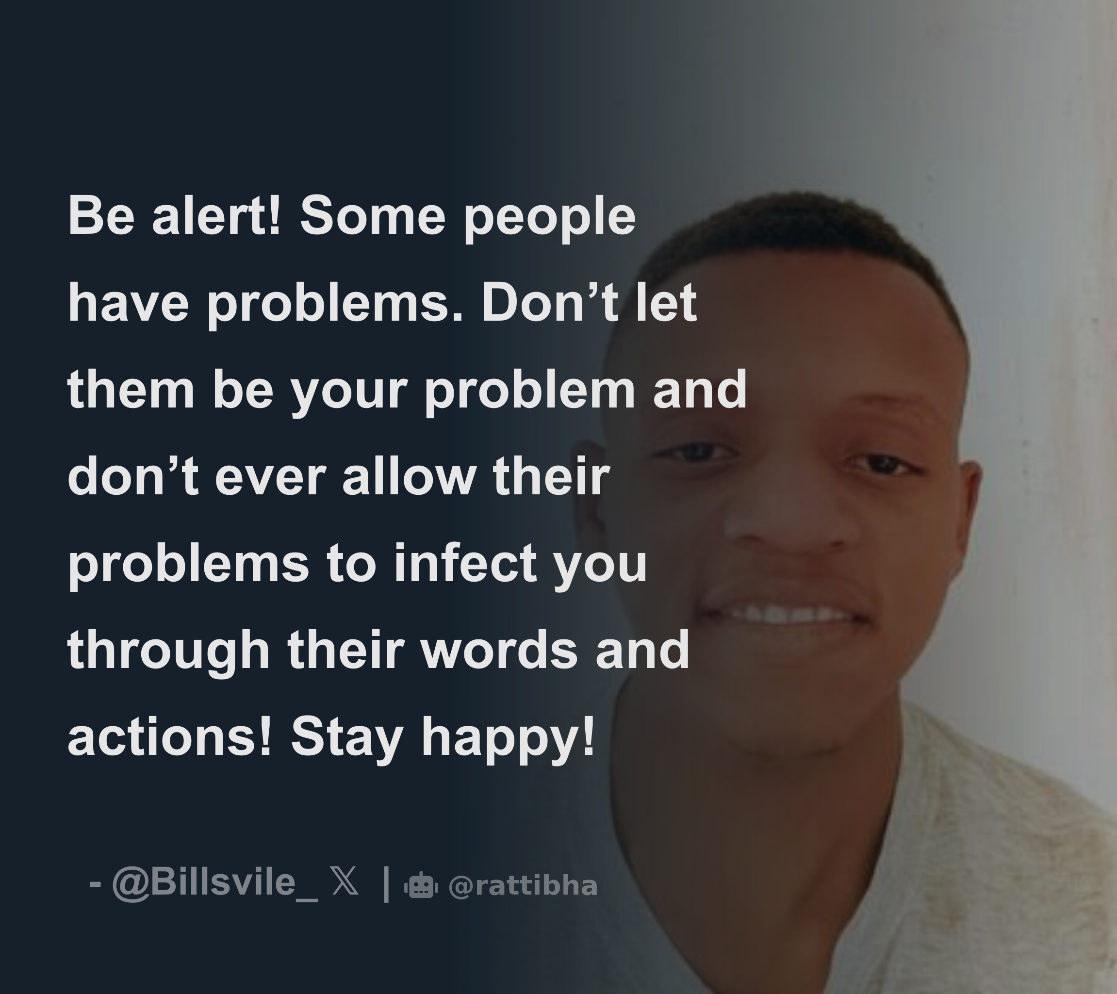 Be alert! Some people have problems. Don’t let them be your problem and ...